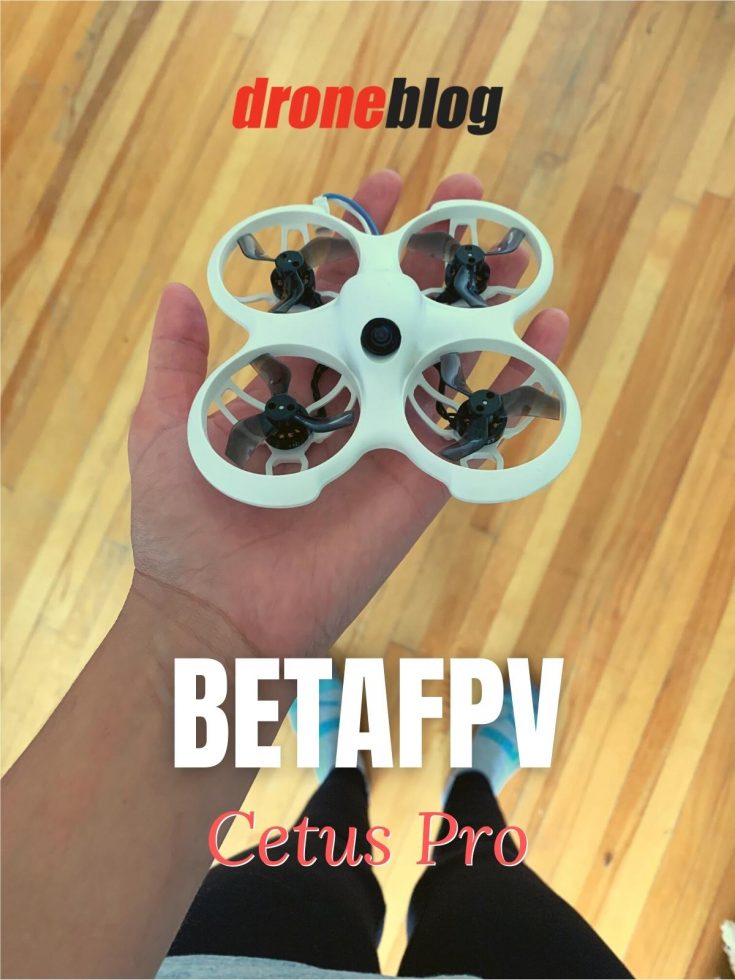 BetaFPV Cetus Pro Kit User Review – Droneblog