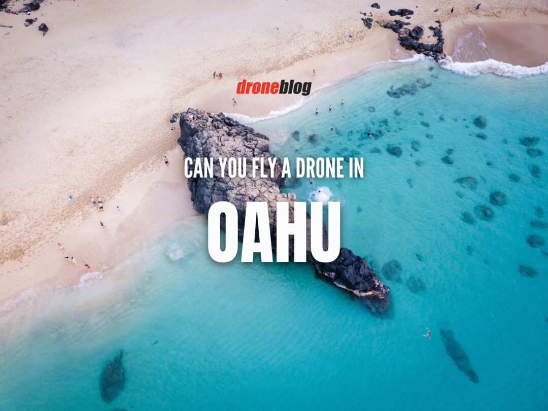 Can You Fly A Drone In Oahu Droneblog