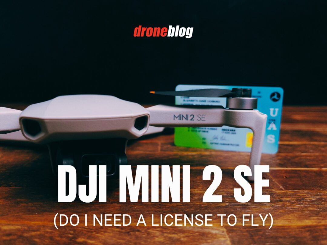 Do I Need a License to Fly the DJI Mini 2 SE? (Explained for Beginners ...